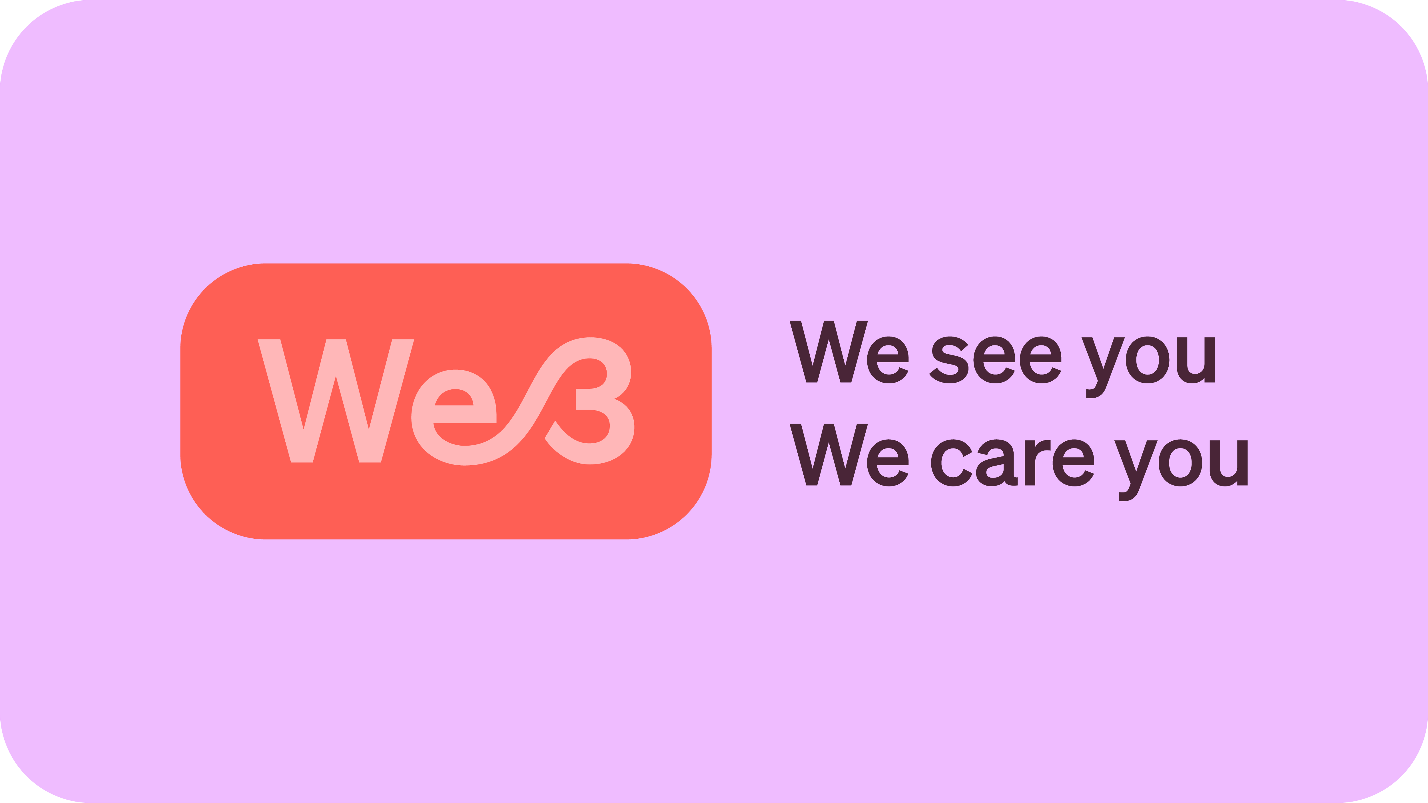 We3 - Wee see you, we care you